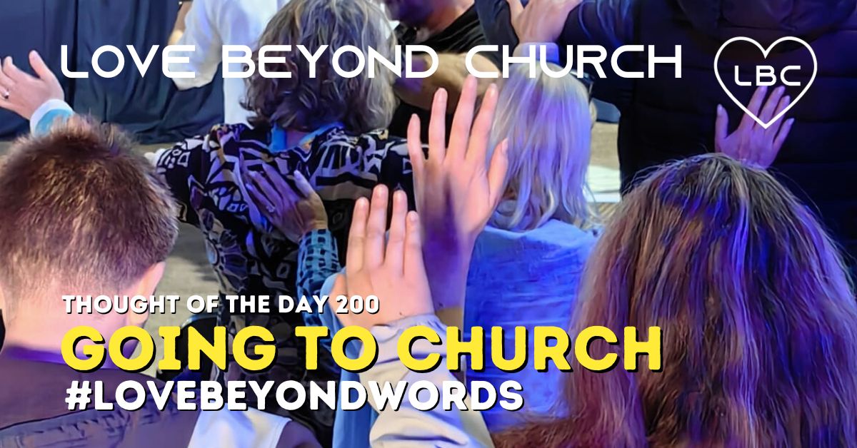 Day 200 Going to Church - Love Beyond Church