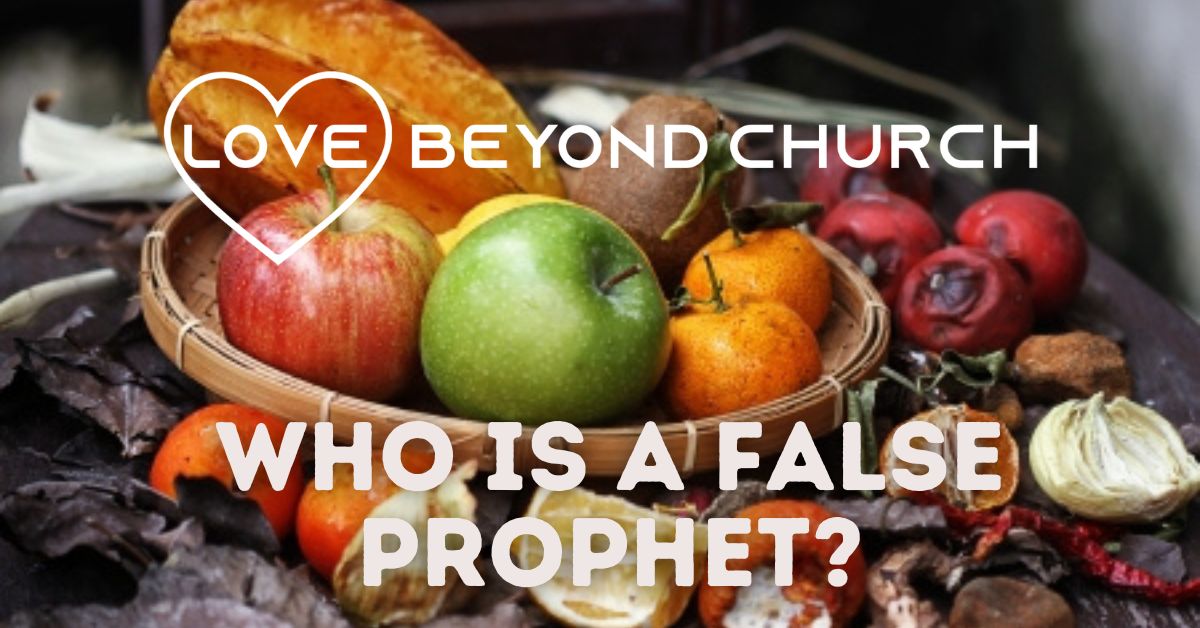 Who is a false prophet? - Love Beyond Church