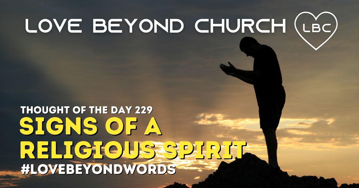 Day 229 Signs of a Religious Spirit - Love Beyond Church