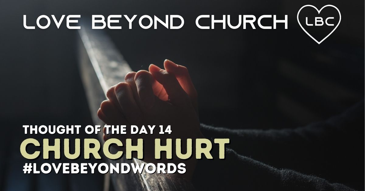Day 14 Church Hurt - Love Beyond Church