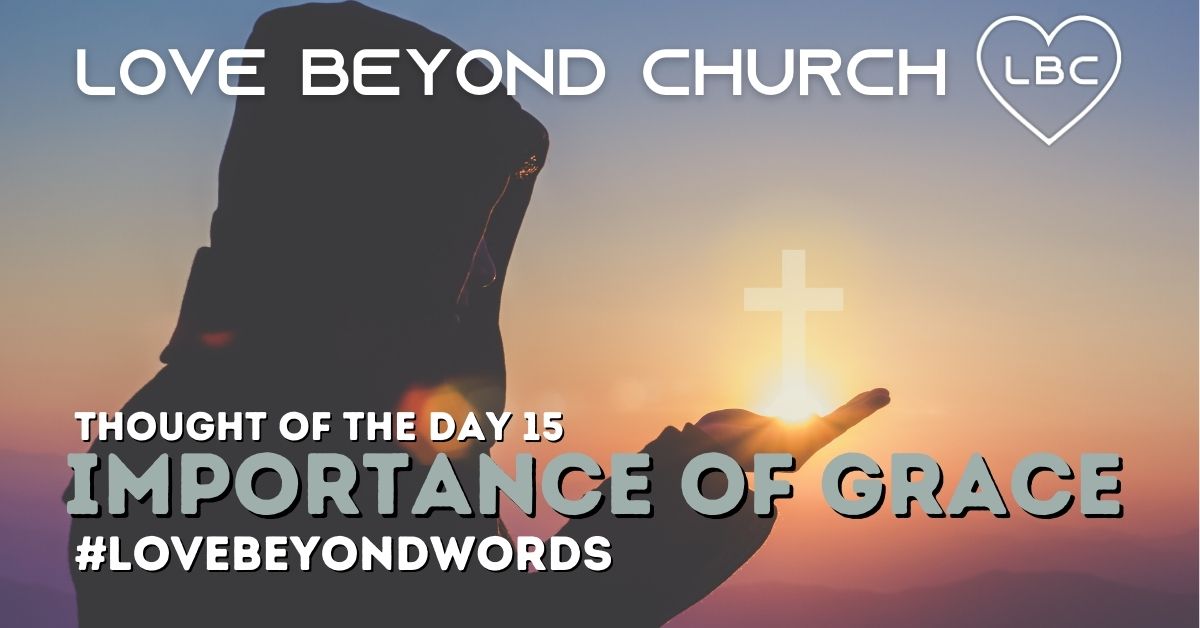 Day 15 Importance of Grace - Love Beyond Church