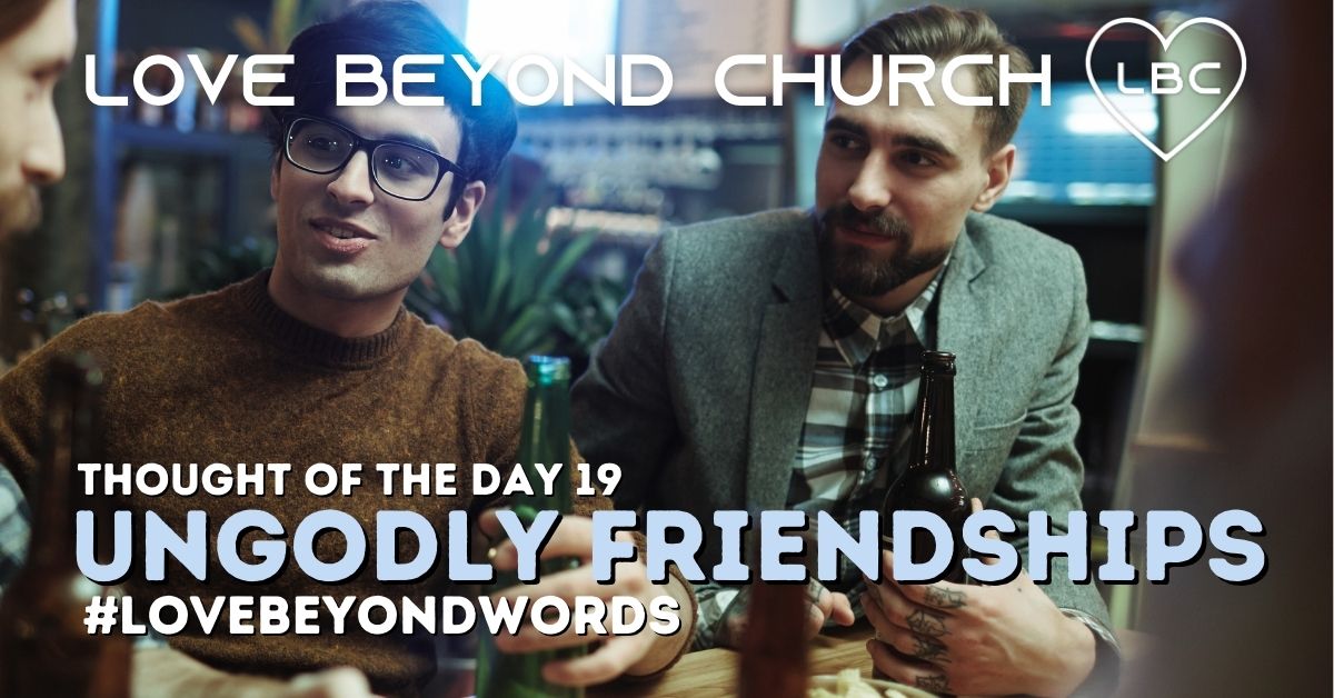 Day 19 Ungodly Friendships - Love Beyond Church