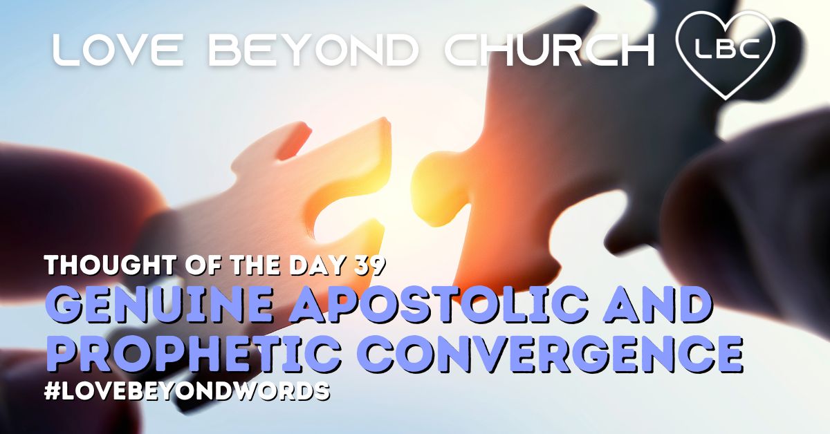 Day 39 Genuine Apostolic and Prophetic Convergence - Love Beyond Church