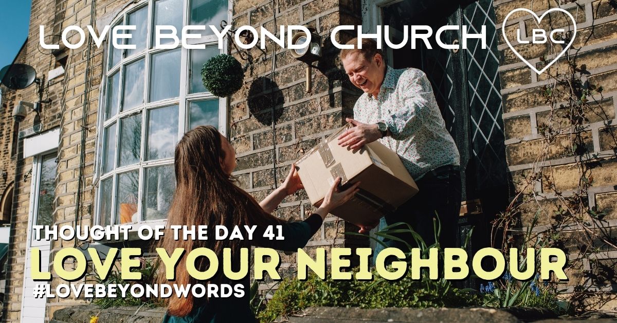 Day 41 Love Your Neighbour - Love Beyond Church