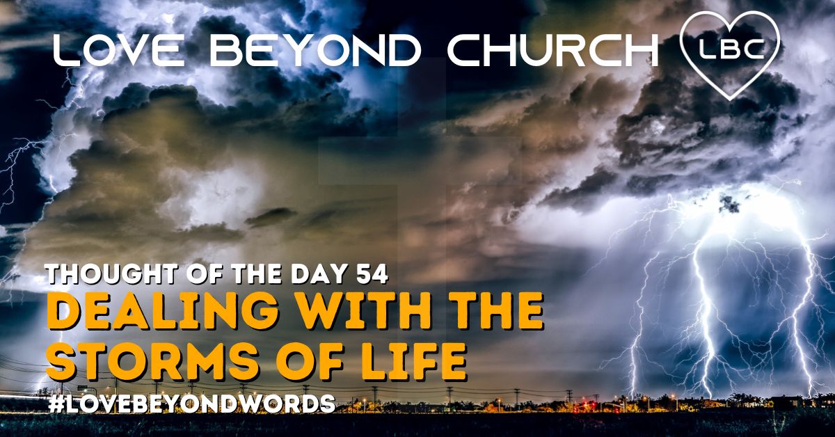 Day 54 Dealing with the Storms of Life - Love Beyond Church