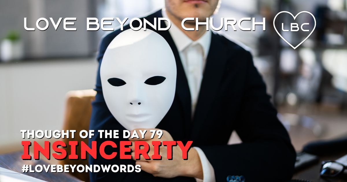 Day 79 Insincerity - Love Beyond Church
