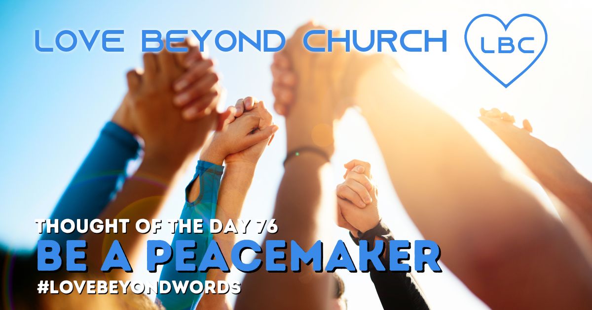 Day 76 Be A Peacemaker - Love Beyond Church