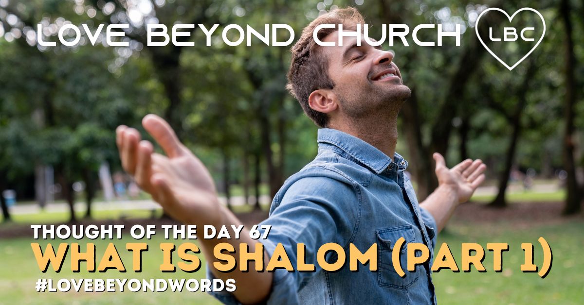 Day 67 What is Shalom (Part 1) - Love Beyond Church