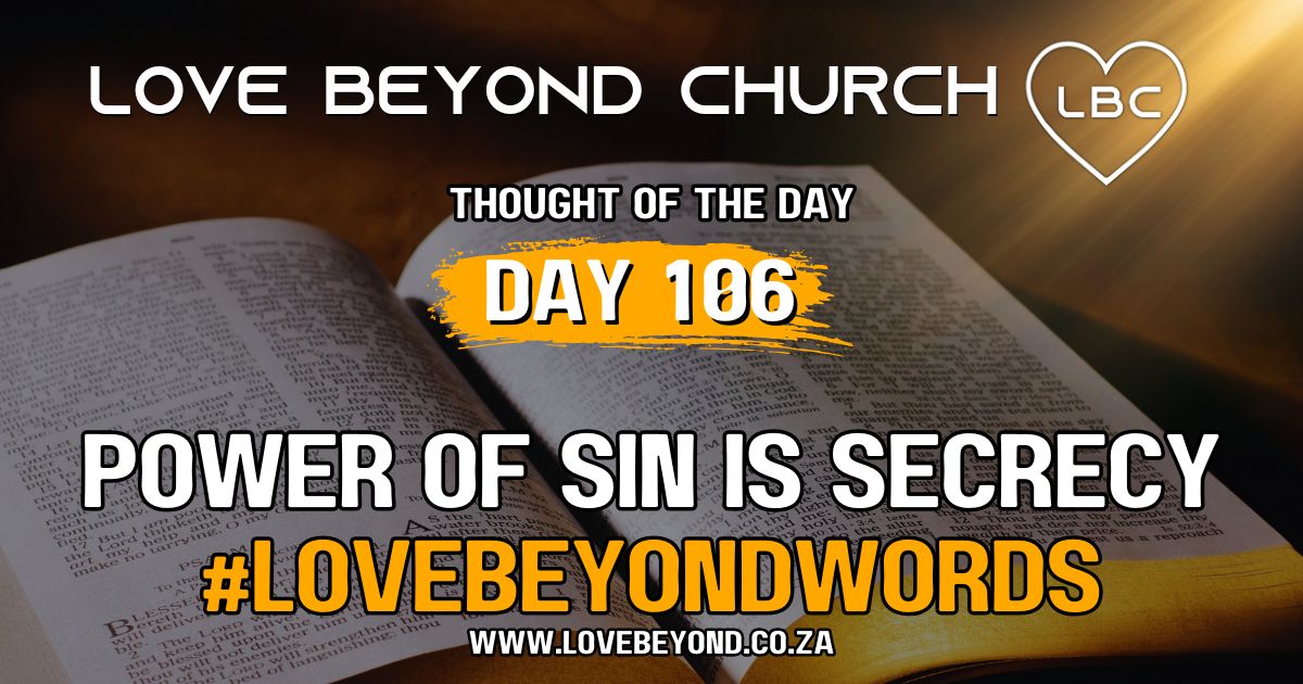 Day 106 Power of Sin is Secrecy - Love Beyond Church