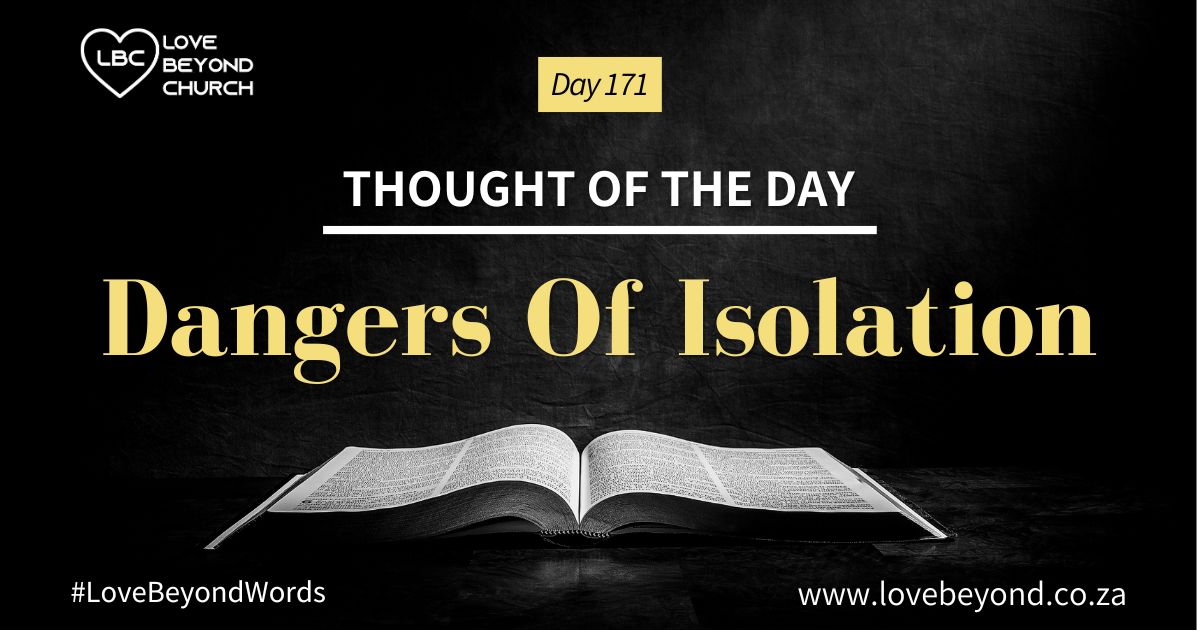 Day 171 Dangers Of Isolation - Love Beyond Church