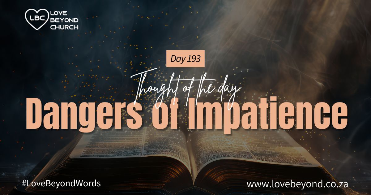 Day 193 Dangers of Impatience - Love Beyond Church