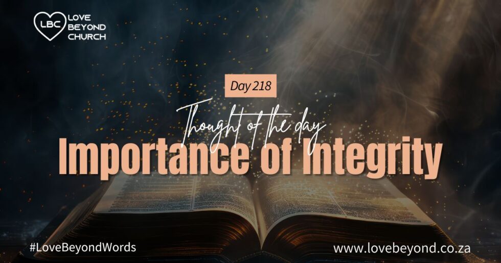Day 218 Importance of Integrity - Love Beyond Church
