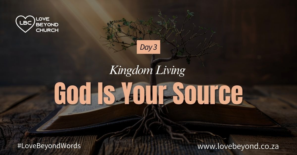 Day 3 God Is Your Source - Love Beyond Church